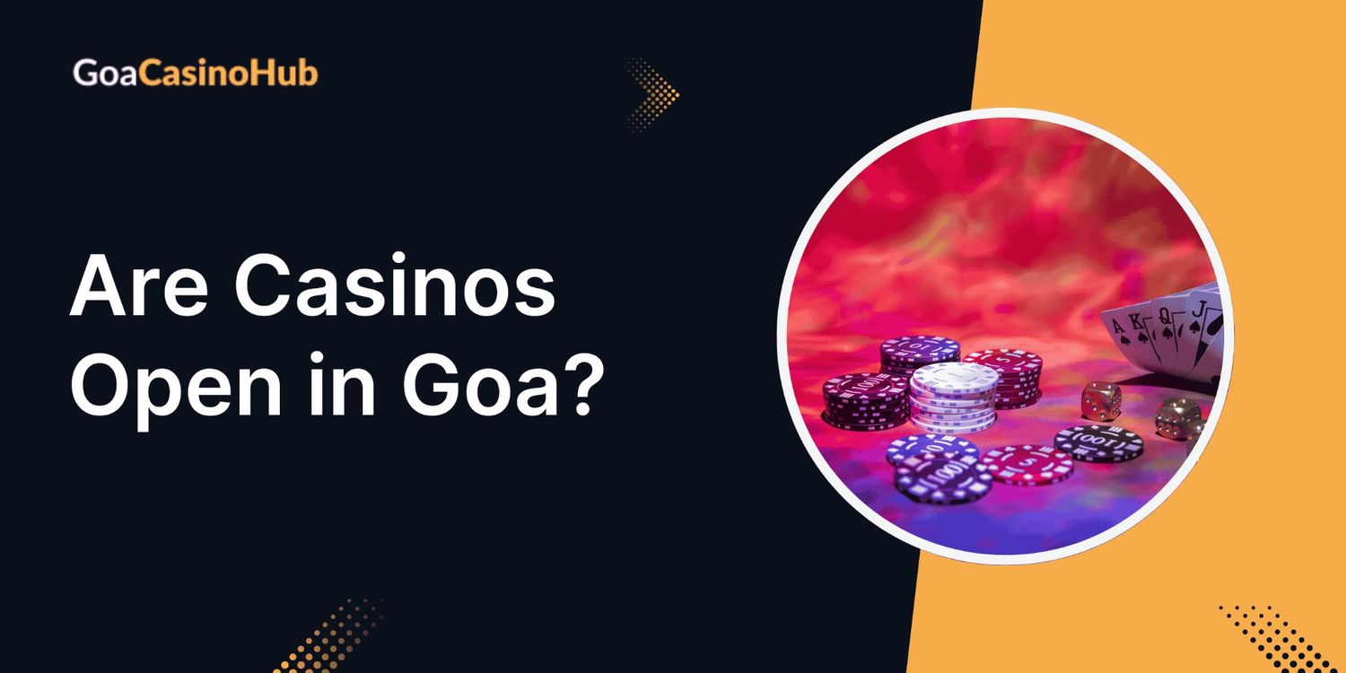 Are Casinos Open in Goa Right Now? (Location & Entry Time)