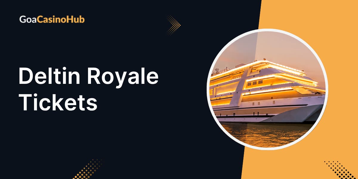 Deltin Royale Tickets 2026 – Entry Fees, Bonus Chips & Details